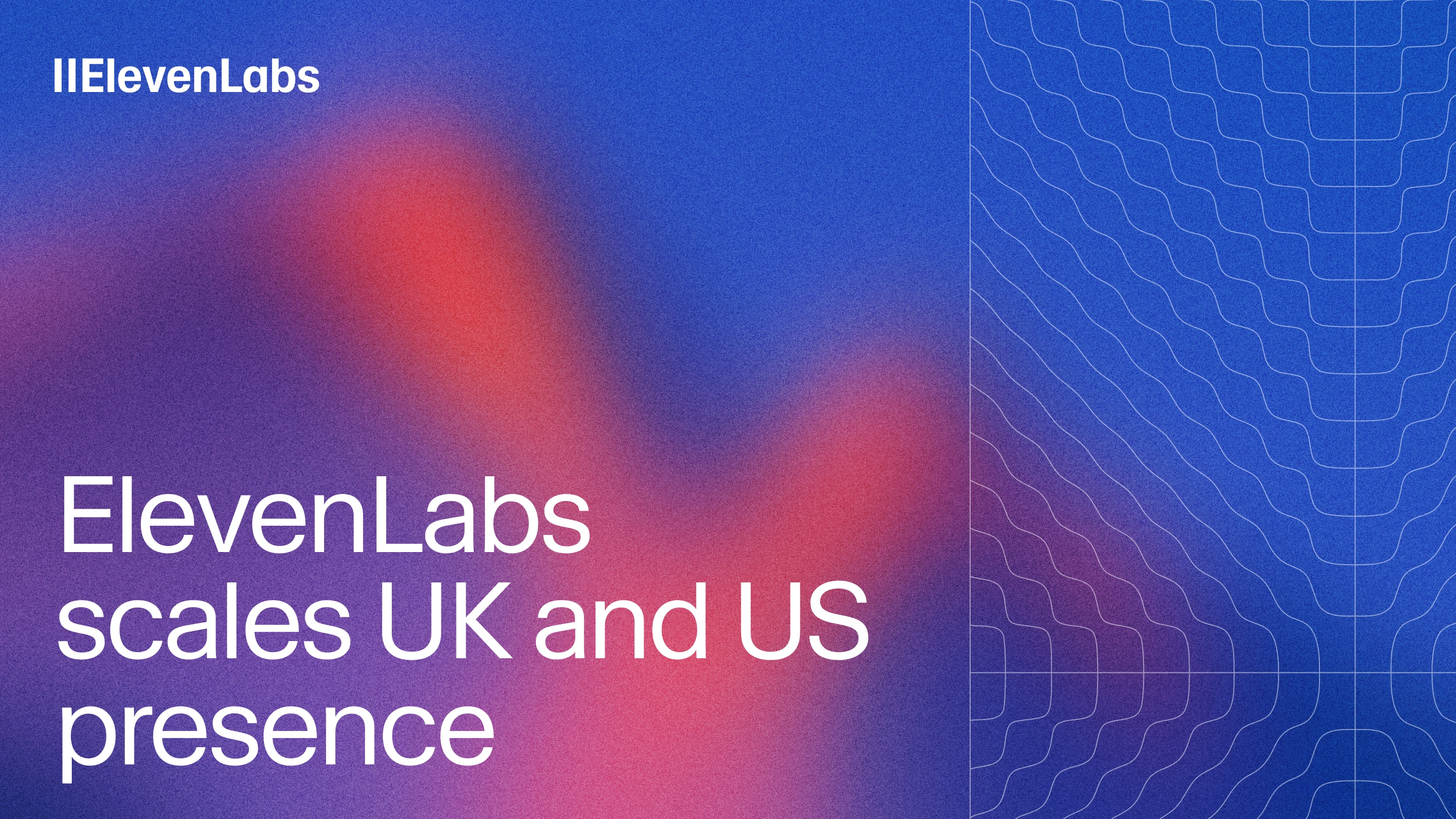 ElevenLabs — ElevenLabs étend sa présence au Royaume-Uni et aux États-Unis